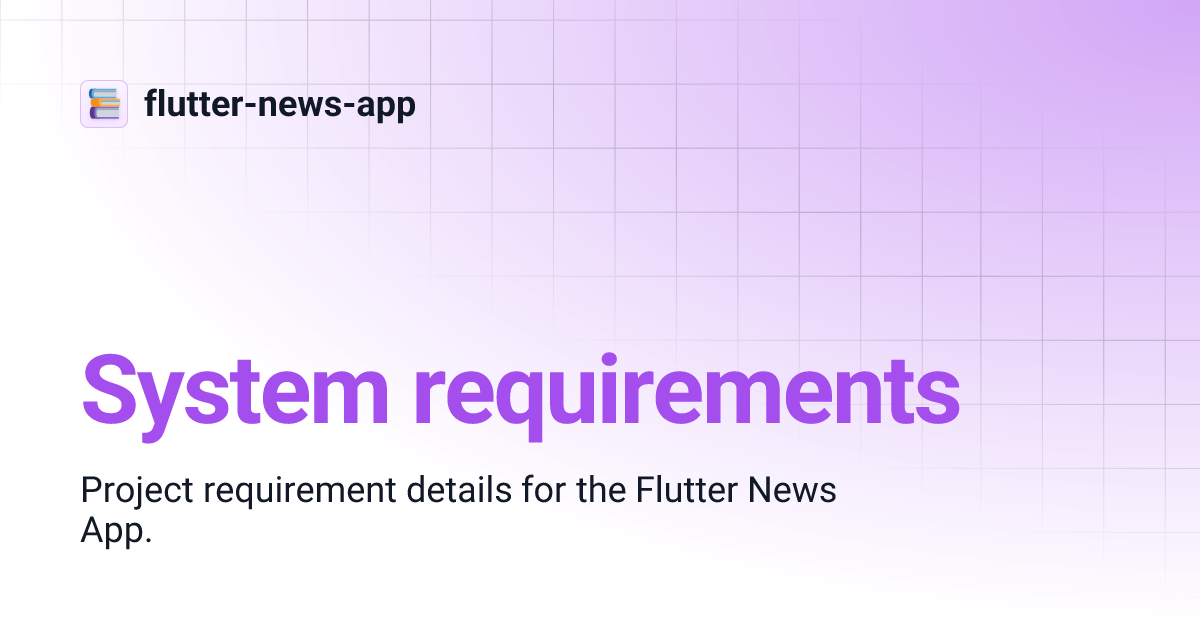 System requirements | flutter-news-app
